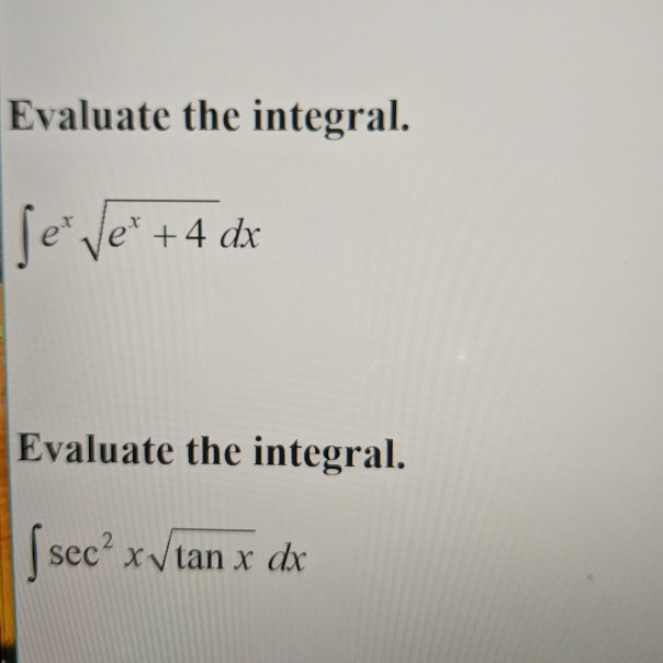 Solved Evaluate the integral. Ile de +4 dx Evaluate the | Chegg.com