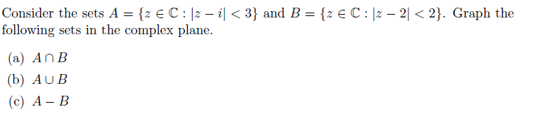 Solved Consider the sets A = {2 EC: 2- il