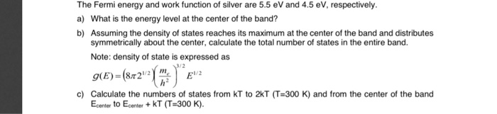 Solved The Fermi energy and work function of silver are 5.5 | Chegg.com