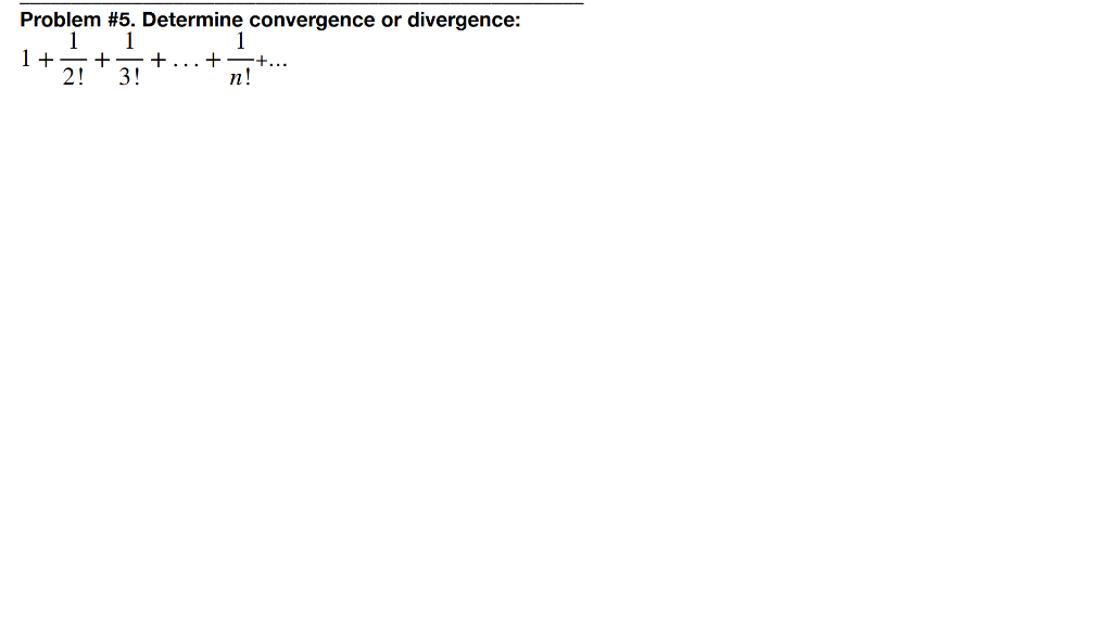 Solved Problem \#5. Determine convergence or divergence: | Chegg.com