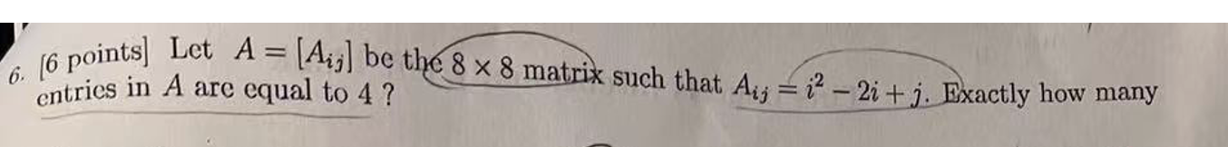 Solved 6. [6 points] Let A=[Aij] be the 8×8 matrix such that | Chegg.com