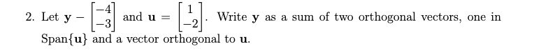 Solved 2. Let y and u = Write y as a sum of two orthogonal | Chegg.com