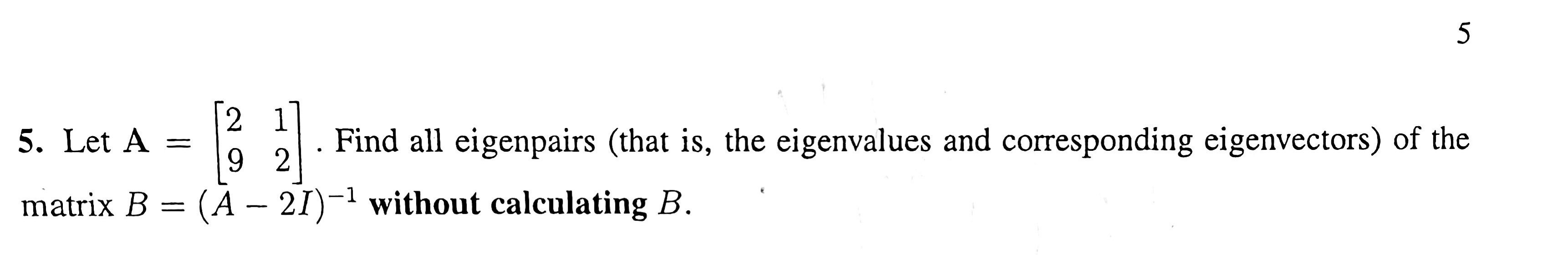 Solved Let A=[2192]. ﻿Find all eigenpairs (that is, ﻿the | Chegg.com