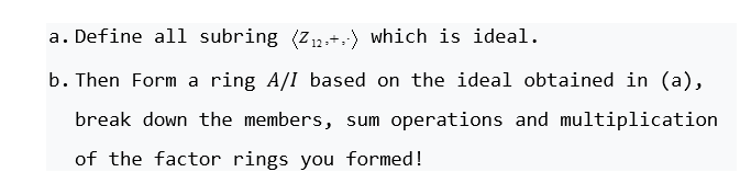 Solved a. Define all subring (212=+,-) which is ideal. b. | Chegg.com