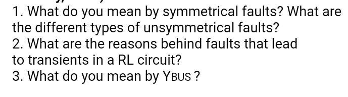 Solved 1. What do you mean by symmetrical faults? What are | Chegg.com