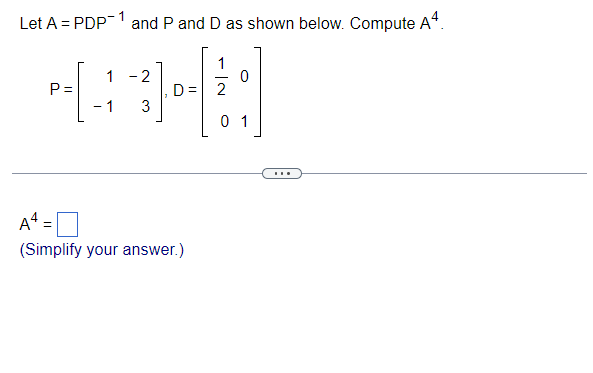 Solved Let A=PDP−1 and P and D as shown below. Compute A4. | Chegg.com