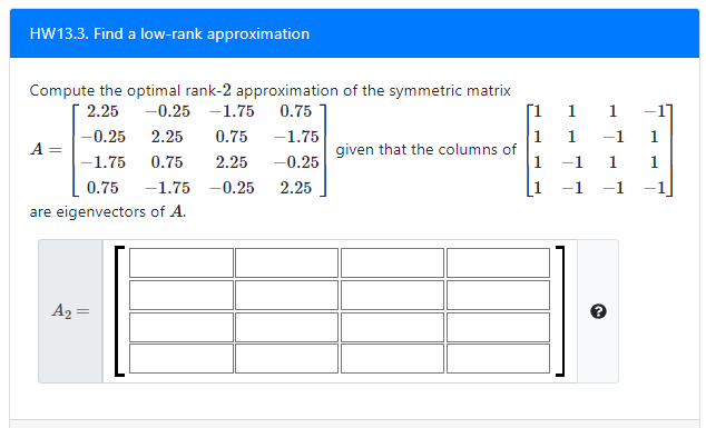 Solved Hw13 3 Find A Low Rank Approximation 1 17 1 1