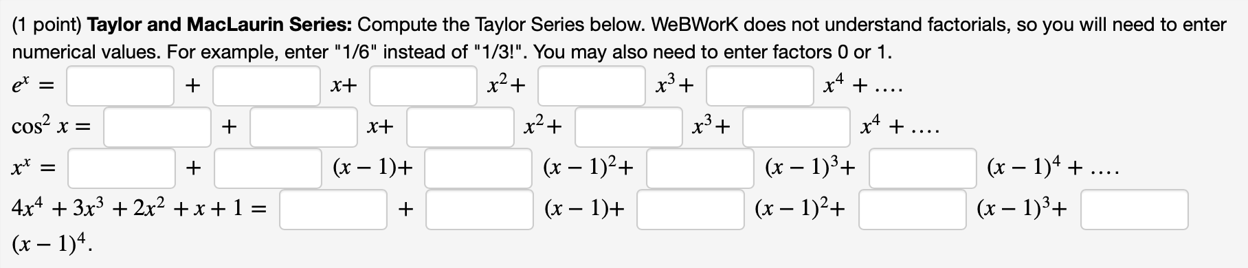 Solved (1 point) Taylor and MacLaurin Series: Compute the | Chegg.com