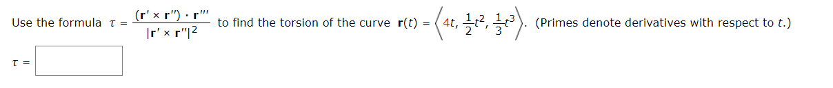 Solved Use the formula [= (r'xr").r" - to find the torsion | Chegg.com