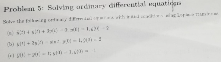 Solved Problem 5: Solving ordinary differential equations | Chegg.com Solved Problem 5: Solving ordinary differential equations | Chegg.com