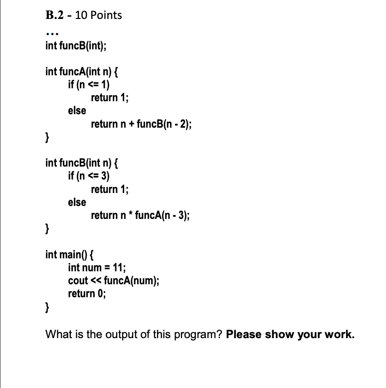 Solved B.2 - 10 Points int funcB(int); int funcA(int n)t if | Chegg.com