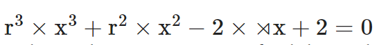 Solved r3×x3+r2×x2−2×⋊x+2=0 | Chegg.com