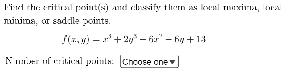 Solved Find the critical point(s) and classify them as local | Chegg.com