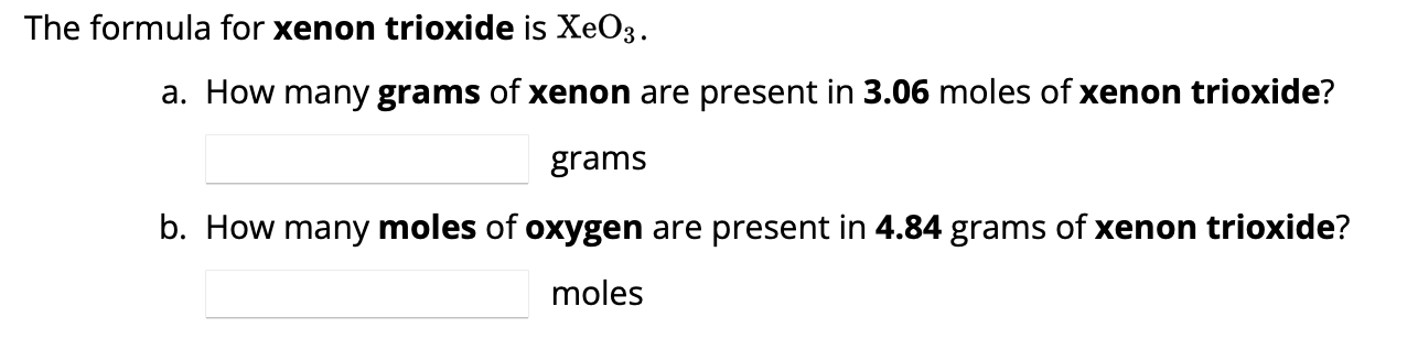 Solved The formula for xenon trioxide is XeO3. a. How many | Chegg.com