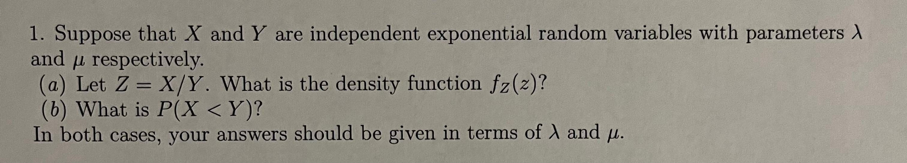 Solved 1. Suppose that X and Y are independent exponential | Chegg.com