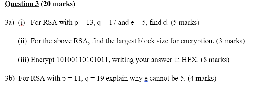 Solved Question 3 (20 marks) 3a) (i) For RSA with p= 13, q = | Chegg.com