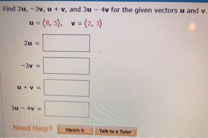 Solved Find 2u, -3v, u+ v, and 3u 4v for the given vectors u | Chegg.com