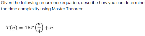 Solved Given the following recurrence equation, describe how | Chegg.com