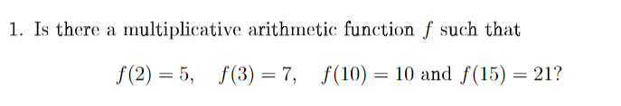 Solved 1. Is there a multiplicative arithmetic function f | Chegg.com
