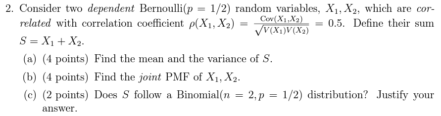 Solved Consider two dependent Bernoulli(p=1/2) random | Chegg.com