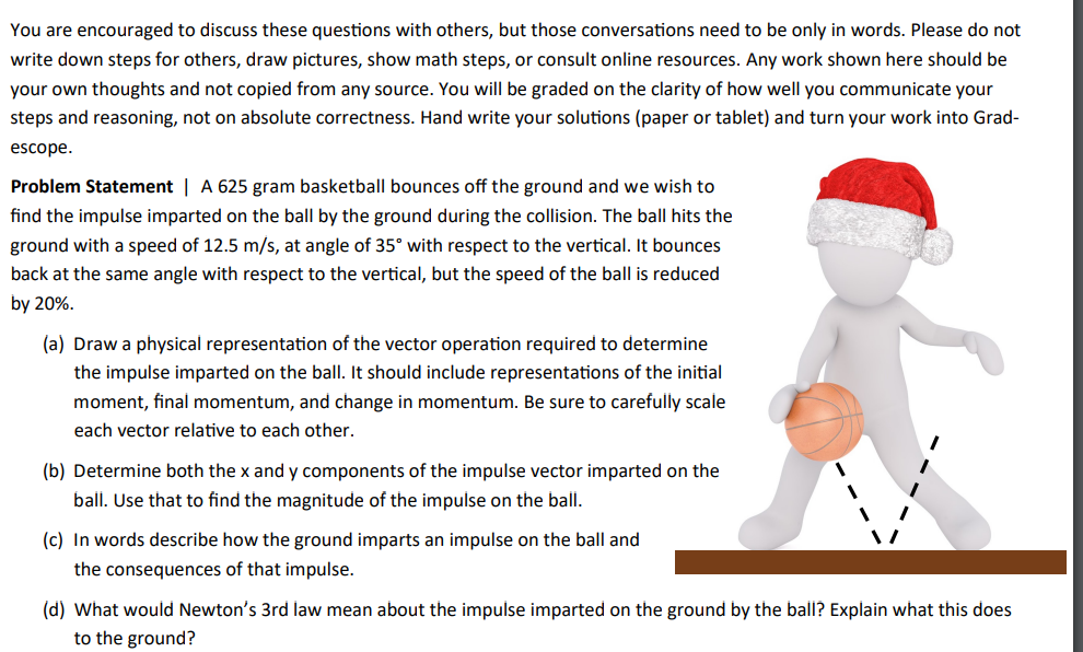 Solved You are encouraged to discuss these questions with | Chegg.com