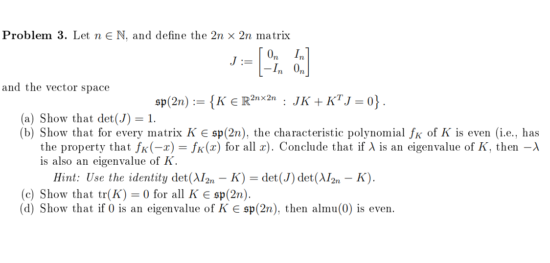 Solved Problem 3. Let n EN, and define the 2n x 2n matrix | Chegg.com