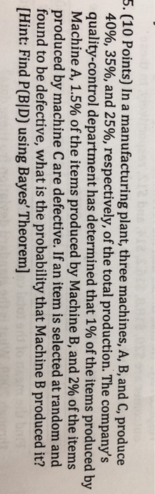 Solved 5. (10 Points) In a manufacturing plant, three | Chegg.com