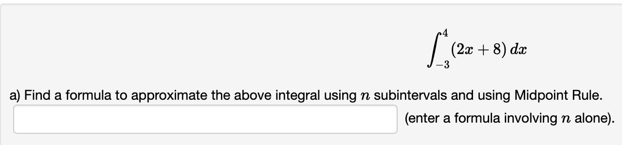 Solved int_(-3)^(4)(2x+8)dx a) Find a formula to approximate | Chegg.com