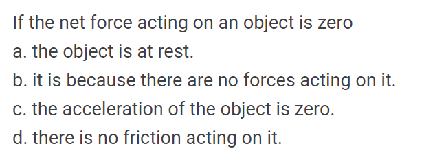 Solved If the net force acting on an object is zero a. the | Chegg.com