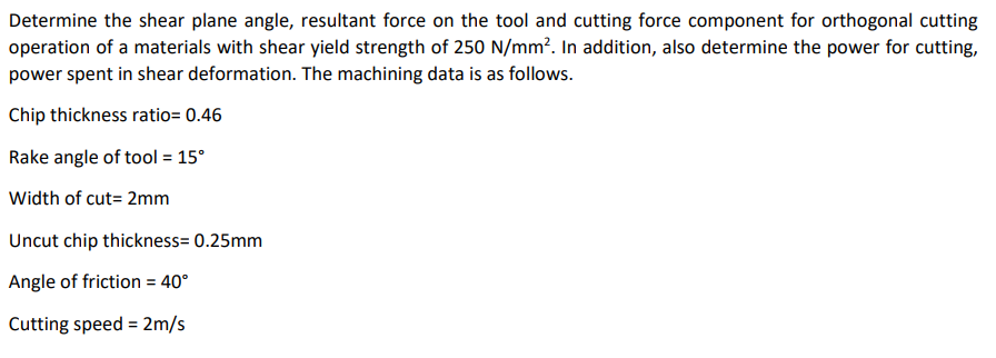 Solved Determine the shear plane angle, resultant force on | Chegg.com
