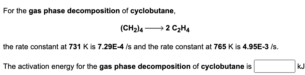 Solved For the gas phase decomposition of cyclobutane, | Chegg.com