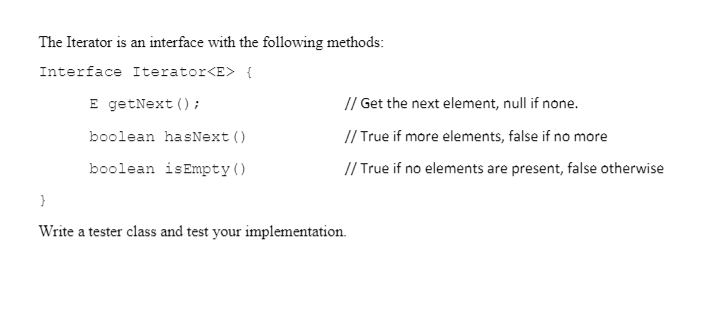 Solved The Iterator is an interface with the following | Chegg.com