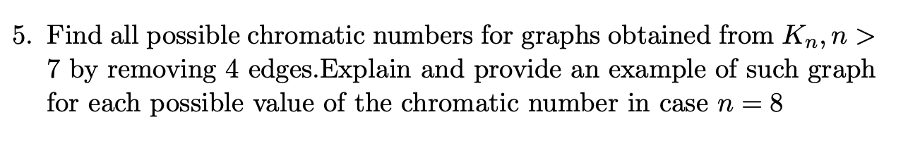 Solved 5. Find all possible chromatic numbers for graphs | Chegg.com