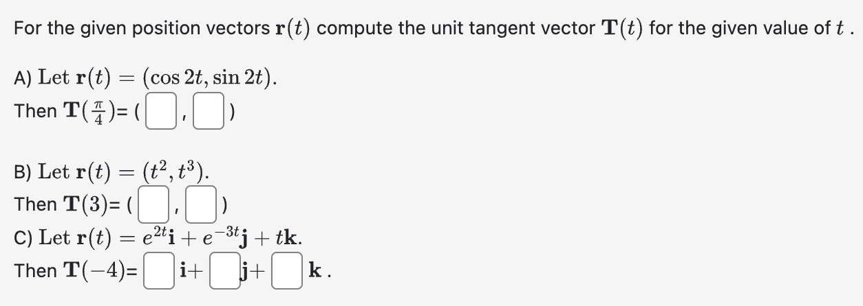 Solved For the given position vectors r(t) compute the unit | Chegg.com