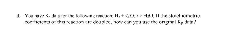 Solved d. You have Kp data for the following reaction: | Chegg.com