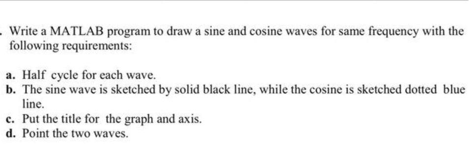 Solved Write a MATLAB program to draw a sine and cosine | Chegg.com
