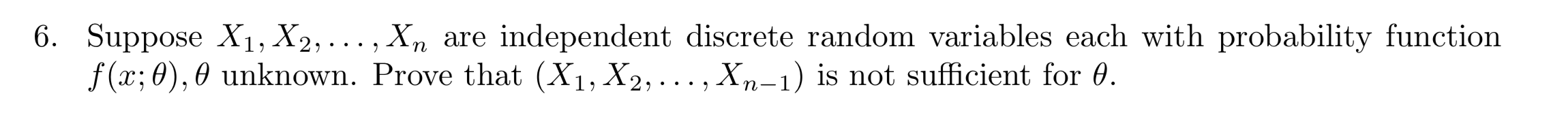 Solved 6. Suppose X1, X2, ..., Xn are independent discrete | Chegg.com