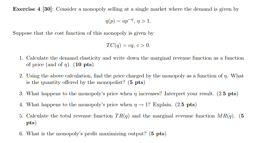 Solved Exercise 4 [30]: Consider a monopoly selling at a | Chegg.com