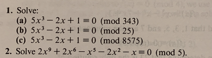 Solved 1. Solve: (a) 5x3 – 2x + 1 = 0 (mod 343) (b) 5x3 - 2x | Chegg.com