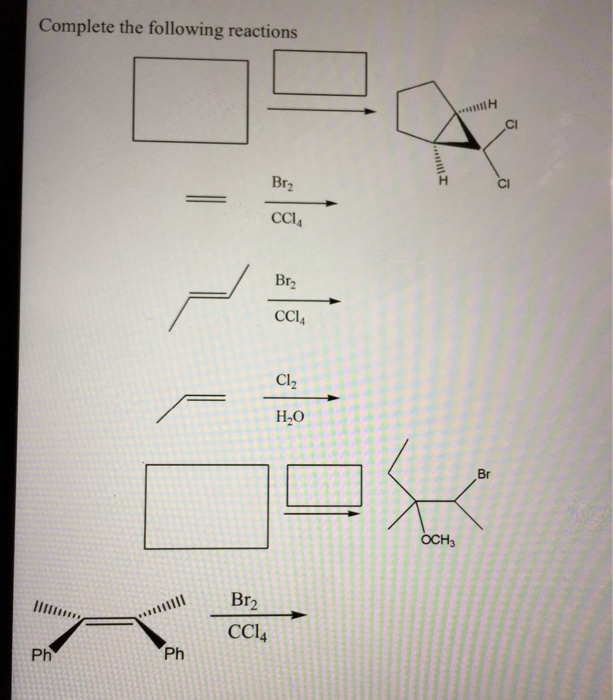 Solved Complete the following reactions Cl Cl Br2 CCl4 CCl | Chegg.com
