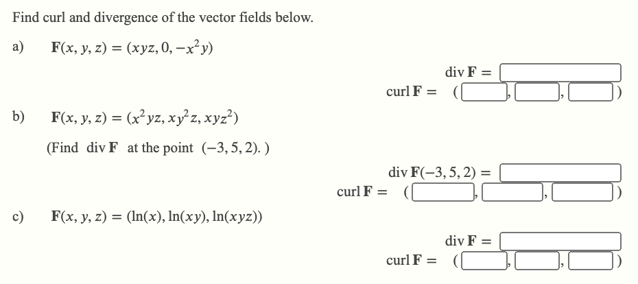 Solved Find curl and divergence of the vector fields below. | Chegg.com