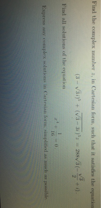Solved Find the complex number 2, in Cartesian form, such | Chegg.com