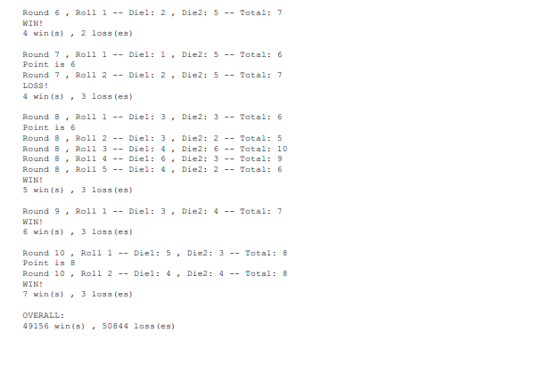 Solved Write a simulation of the Craps dice game. Craps is a | Chegg.com