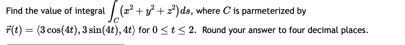 Solved Find the value of integral ∫C﻿(x2+y2+z2)ds, ﻿where C | Chegg.com