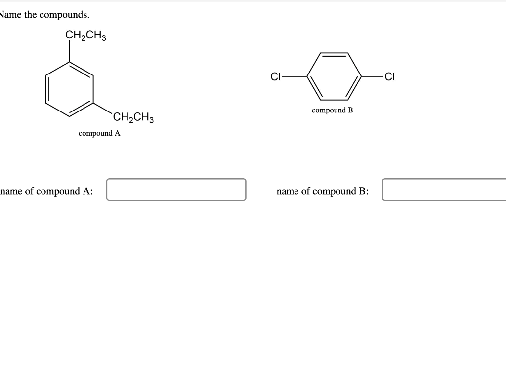 Solved Name the compounds. CH2CH3 CI compound B CH2CH3 | Chegg.com