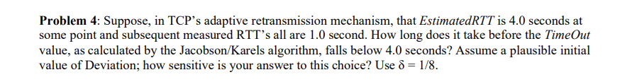Solved Problem 4: Suppose, in TCP's adaptive retransmission | Chegg.com