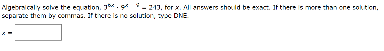 Solved Algebraically solve the equation, 36x⋅9x−9=243, for | Chegg.com