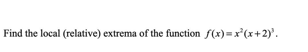 Solved Find the local (relative) extrema of the function \\( | Chegg.com