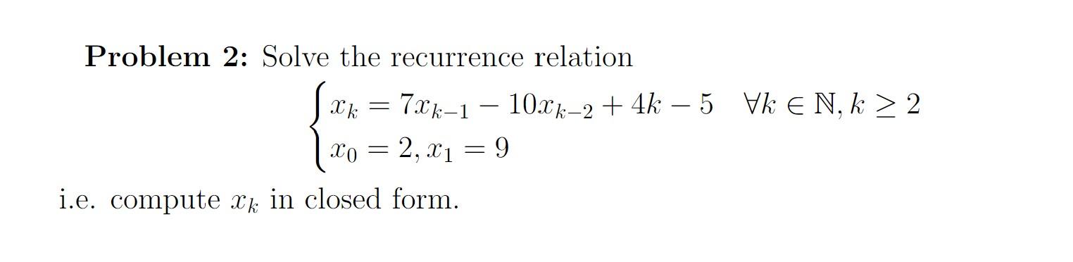 Solved Problem 2: Solve the recurrence relation | Chegg.com