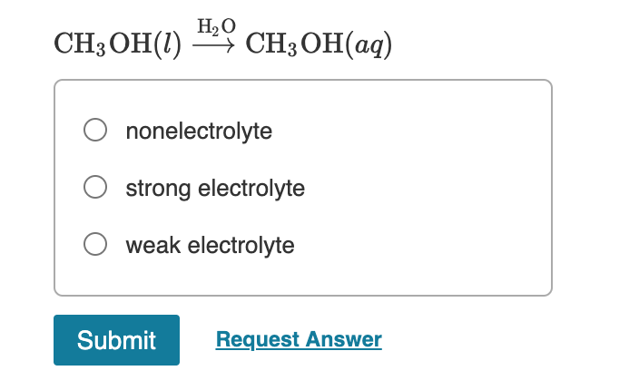 Solved CH3OH(l) H2OCH3OH(aq) nonelectrolyte strong | Chegg.com